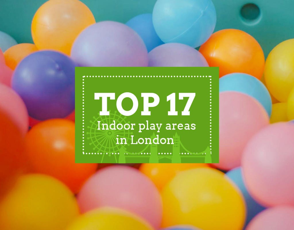 Top 17 indoor play areas in London | Kensington Mums