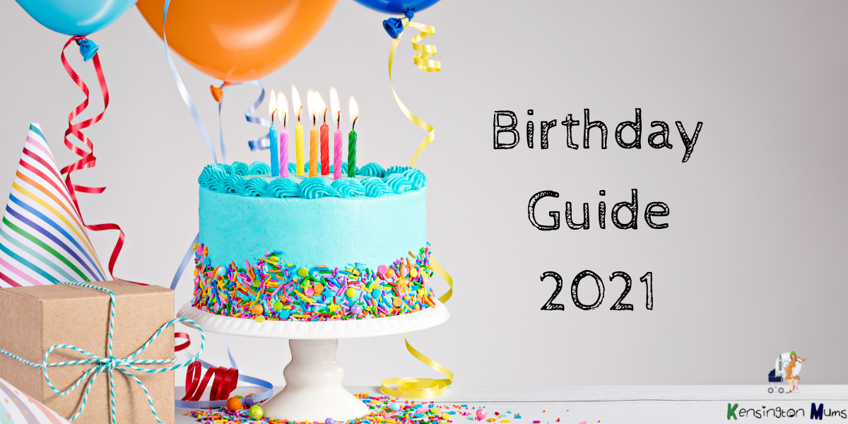 The Ultimate Birthday Guide 2021 | Kensington Mums